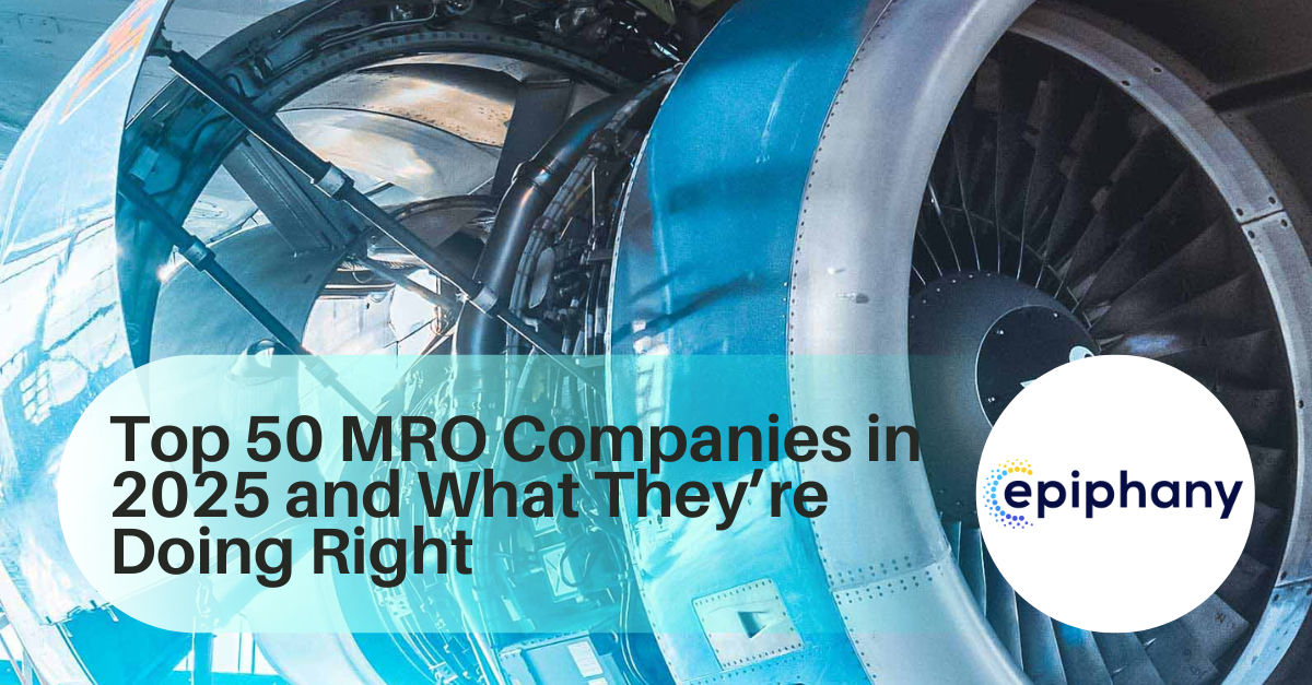 Top 50 MRO Companies in 2025 and What They’re Doing Right | epiphanyinc.net